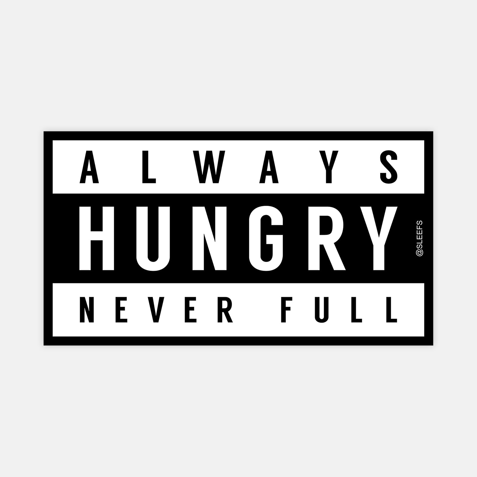 Always Hungry Never Full Sticker – SLEEFS